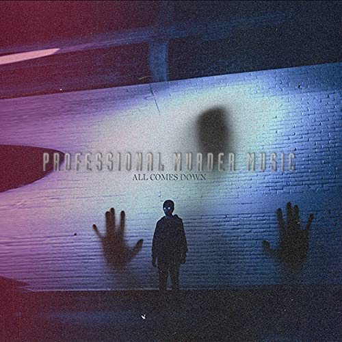 Singles! Professional Murder Music, “All Comes Down”